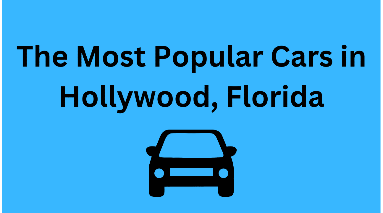 The Most Popular Cars in Hollywood, Florida - Pro Locksmith Fort Lauderdale